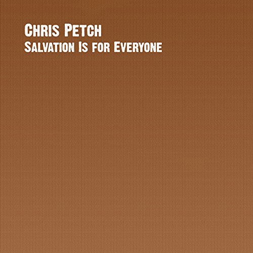 Play Salvation Is for Everyone by Chris Petch on Amazon Music