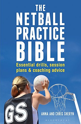 The Netball Practice Bible: Essential Drills, Session Plans and ...