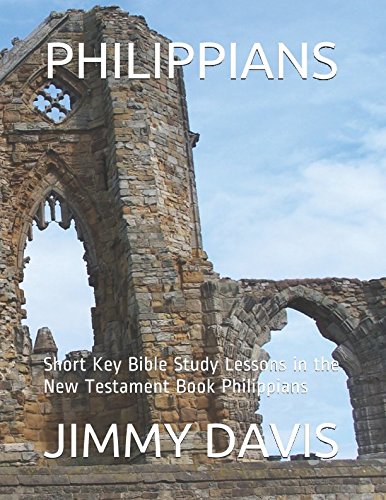 PHILIPPIANS: Short Key Bible Study Lessons in the New Testament Book ...