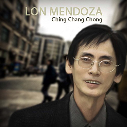 Play Ching Chang Chong by Lon Mendoza on Amazon Music