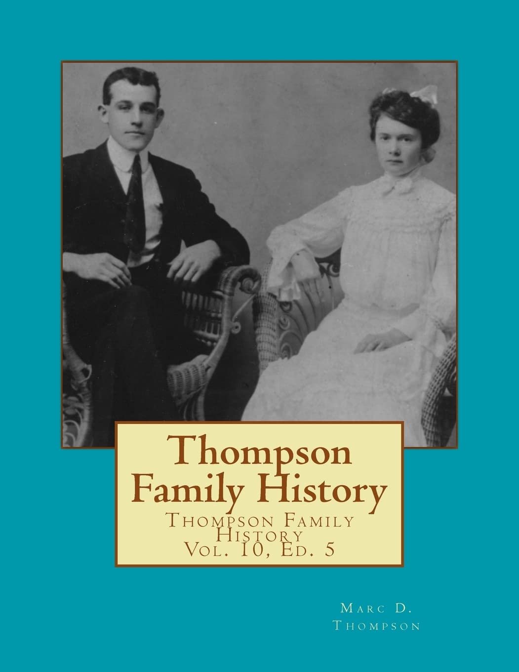 Thompson Family History Vol. X, 5th Ed.: All Ancestors from United ...