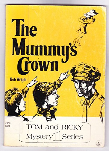 Mummy's Crown (Tom & Ricky Mystery, No 1): Bob Wright: 9780878793273 ...