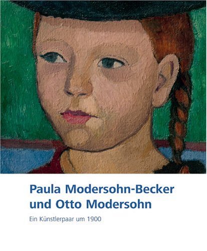 Paula Modersohn-Becker und Otto Modersohn. Ein Künstlerpaar um 1900 ...