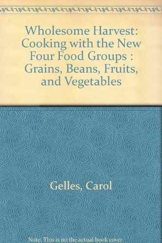 Wholesome Harvest: Cooking With the New Four Food Groups : Grains ...
