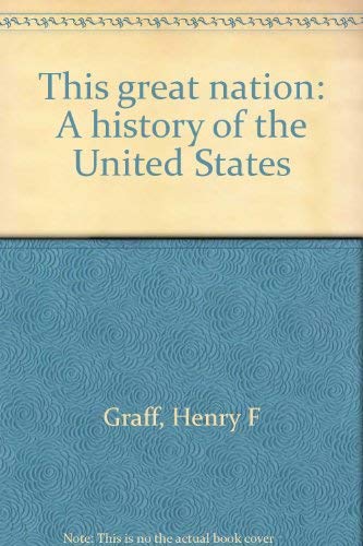 This great nation: A history of the United States: Graff, Henry F ...