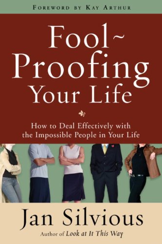 Foolproofing Your Life: How to Deal Effectively with the Impossible ...
