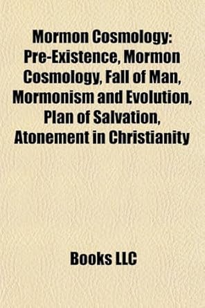 Amazon.co.jp: Mormon Cosmology: Pre-Existence, Kolob, Mormonism and ...