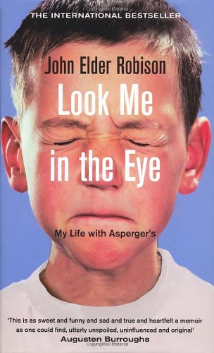 Look Me in the Eye: My Life with Asperger's: John Elder Robison ...