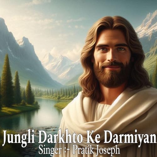 Jungli Darkhto Ke Darmiyan by Pratik Joseph on Amazon Music Unlimited