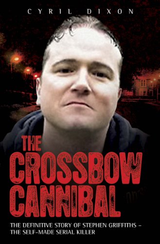 Amazon.com: The Crossbow Cannibal: The Definitive Story of Stephen ...