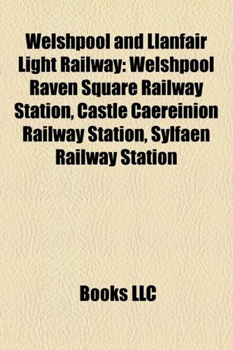 Welshpool and Llanfair Light Railway: Welshpool Raven Square Railway ...