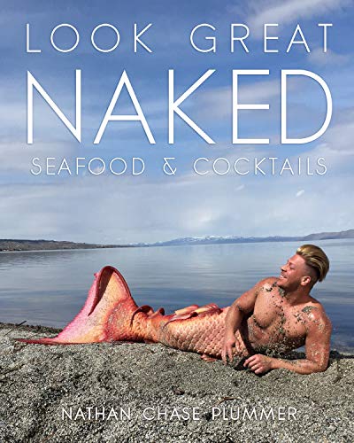 Look Great Naked: Seafood & Cocktails eBook : Plummer, Nathan Chase: Amazon.in: Kindle Store