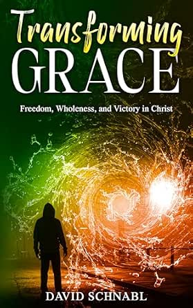 Transforming Grace: Freedom, Wholeness, and Victory in Christ - Kindle ...