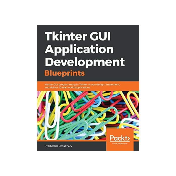 Buy Tkinter GUI Application Development Blueprints: Master GUI programming in Tkinter as you ...