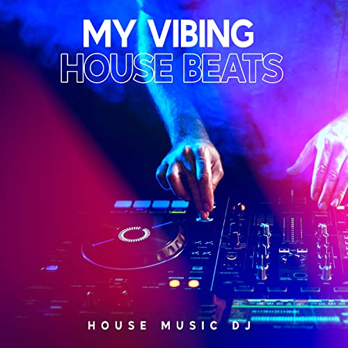 Play My Vibing House Beats by House Music Dj on Amazon Music