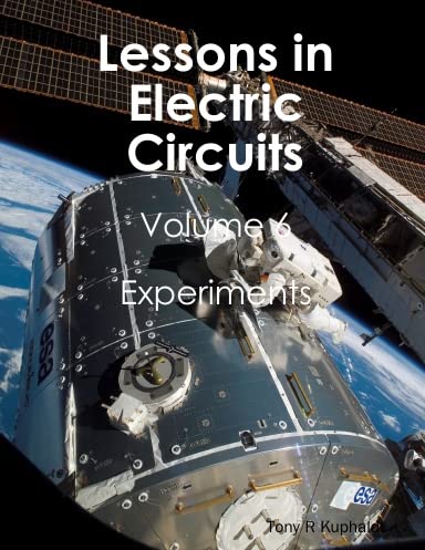 Lessons in Electric Circuits Vol 6 - Experiments: Tony R Kuphaldt ...