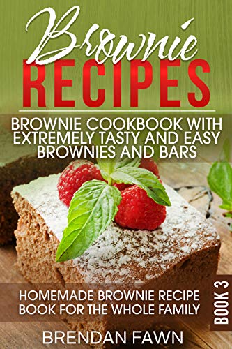 Amazon.co.jp: Brownie Recipes: Brownie Cookbook with Extremely Tasty ...