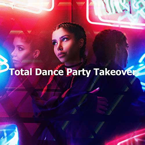 Amazon MusicでThe Dance PartyのTotal Dance Party Takeoverを再生する
