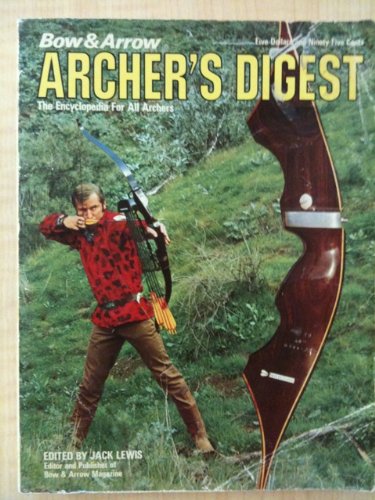 Bow & Arrow Archer's Digest: The Encyclopedia For All Archers.: Jack ...