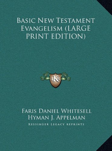 Basic New Testament Evangelism (LARGE PRINT EDITION): Whitesell, Faris ...
