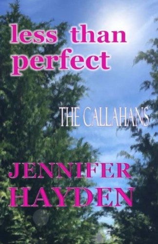 Less Than Perfect (The Callahans): Hayden, Jennifer: 9781511405386 ...