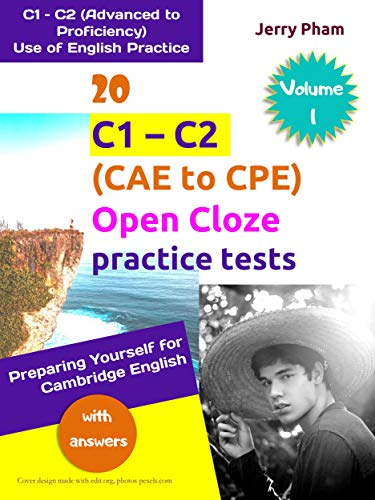 20 C1-C2 (CAE to CPE) Open Cloze practice tests - Volume 1 (English ...