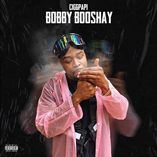 Spiele Bobby Booshay von Ciggpapi auf Amazon Music ab