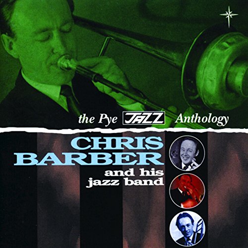 Spiele The Pye Jazz Anthology: Chris Barber and His Jazz Band von Chris ...