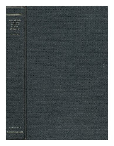 The Royal Saints of Anglo-Saxon England : a Study of West Saxon and ...