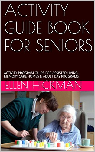 ACTIVITY GUIDE BOOK FOR SENIOR LIVING: ACTIVITY PROGRAM GUIDE FOR ...