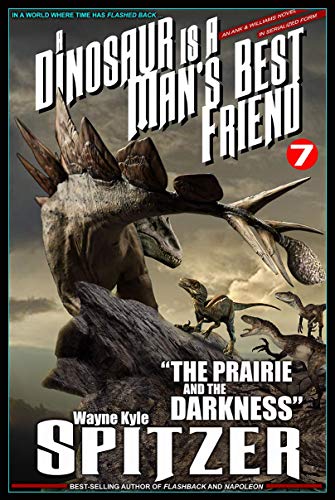 Amazon.com: A Dinosaur Is A Man's Best Friend (A Serialized Novel), Part Seven: "The Prairie and ...