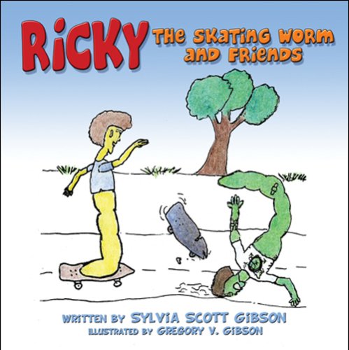 Ricky the Skating Worm and Friends: Gibson, Sylvia Scott, Gibson ...