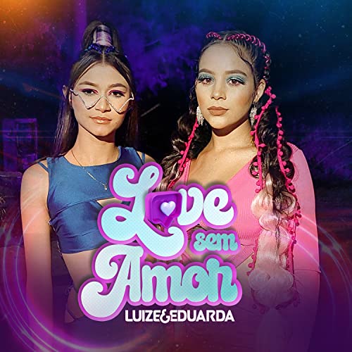 Play Love Sem Amor by Luize e Eduarda on Amazon Music Unlimited