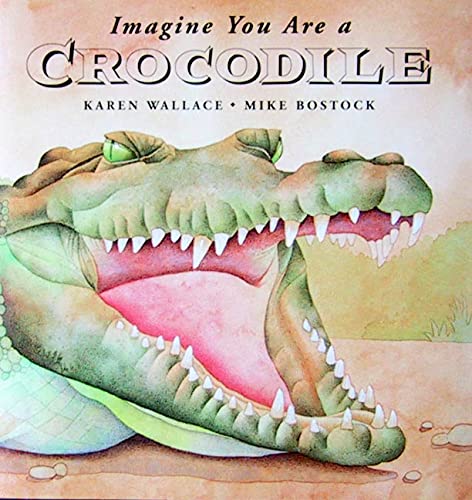 Imagine You Are a Crocodile: Wallace, Karen, Bostock, Mike: 9780805046373: Amazon.com: Books