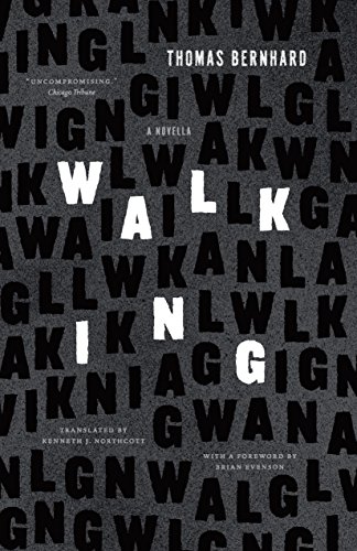 Walking: A Novella - Kindle edition by Bernhard, Thomas, Evenson, Brian ...