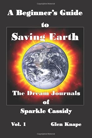 A Beginner's Guide to Saving Earth: The Dream Journals of Sparkle ...