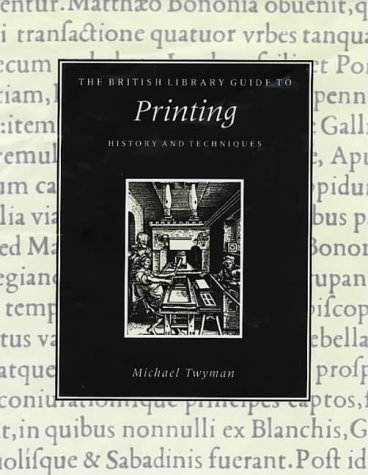 The British Library Guide to Printing : History and Techniques: Twyman ...