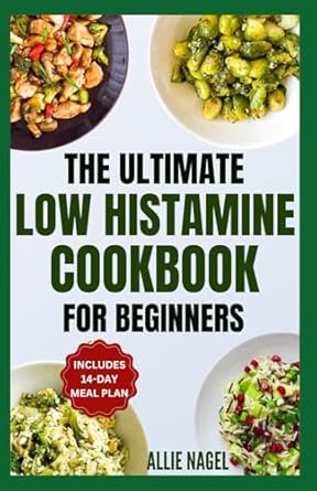 The Ultimate Low Histamine Cookbook For Beginners: Delicious, Gluten ...
