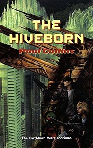 Hiveborn (The Earthborn Wars): Collins, Paul: 9780972605182: Amazon.com ...