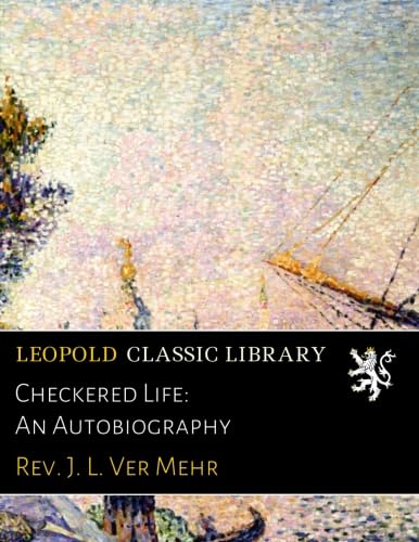 Checkered Life: An Autobiography : Ver Mehr, Rev. J. L.: Amazon.in: Books