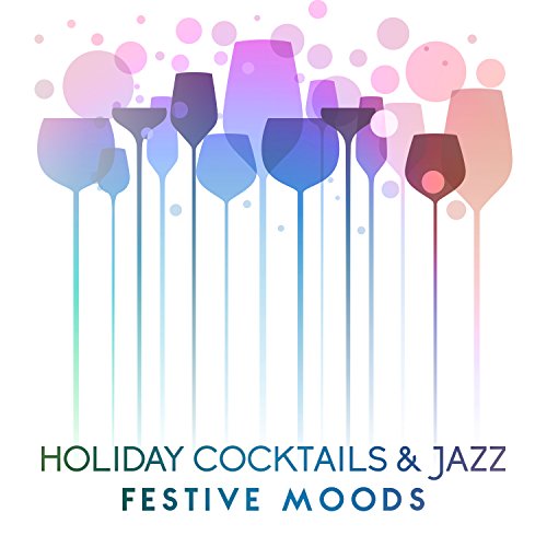 Amazon.com: Holiday Cocktails & Jazz: Festive Moods, Toasting with ...