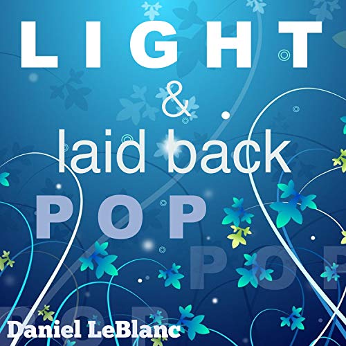 Play Light & Laid Back Pop by Daniel LeBlanc on Amazon Music
