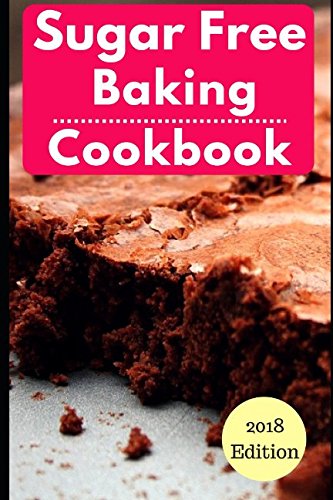 Sugar Free Baking Cookbook: Healthy Sugar Free Baking And Dessert ...