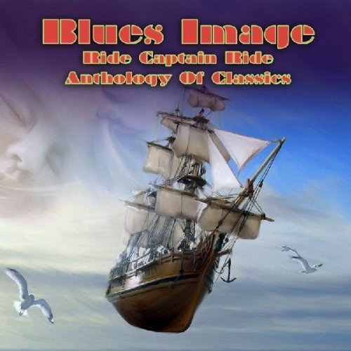 Blues Image - Ride Captain Ride: Anthology of Classics - Amazon.com Music