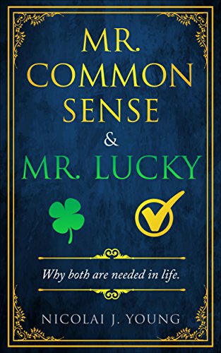 Mr. Common Sense & Mr. Lucky: Why Both Are Needed In Life eBook : Young ...