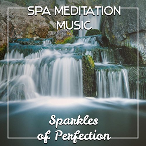 Play Spa Meditation Music: Sparkles of Perfection (Relax Mind Body ...