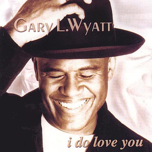L. Wyatt, Gary, Gary Wyatt, Gary Wyatt - I Do Love You - Amazon.com Music