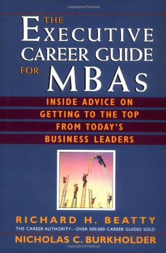 The Executive Career Guide for MBAs: Insider Advice on Getting to the ...