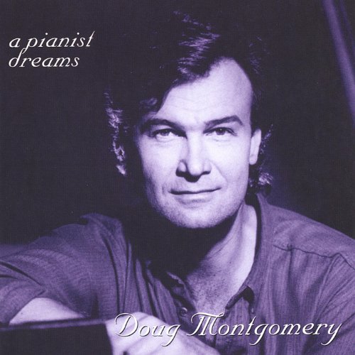Amazon.com: A Pianist Dreams : Doug Montgomery: Digital Music