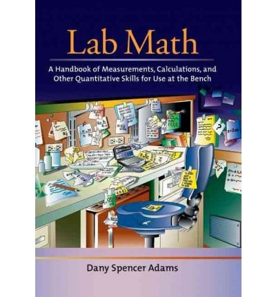 Lab Math: A Handbook of Measurements, Calculations and Other ...